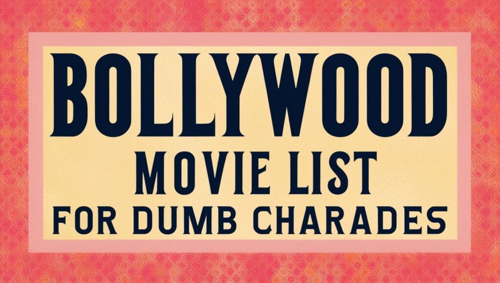 50 Difficult Bollywood Movie Names For Dumb Charades
