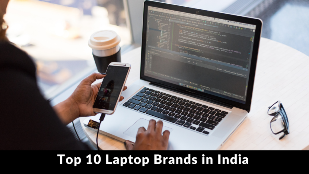 Expert's Guide To The 10 Best Laptop Brands Available In India