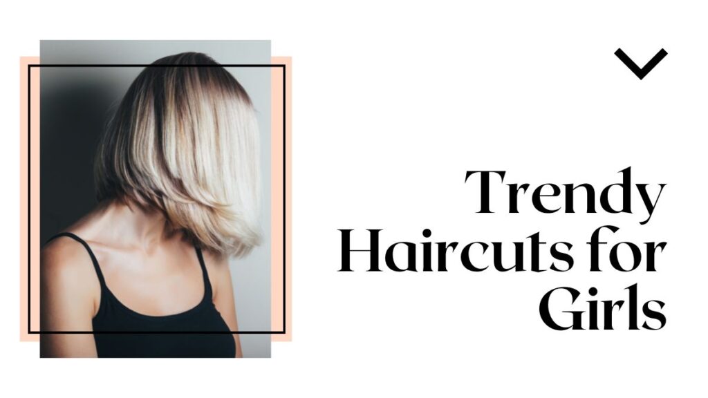 Trendy Haircuts For Girls (2026): Get The Look You Love!