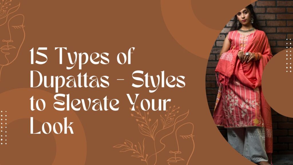 15 Types Of Dupattas: A Guide For Every Occasion