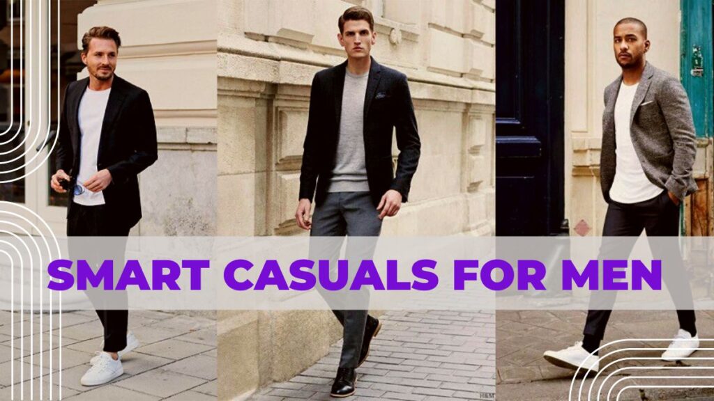 Upgrade Your Wardrobe With Smart Casual For Men