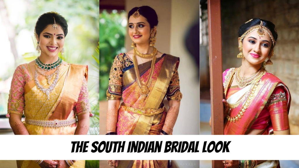 The South Indian Bridal Look: Unveiling The Timeless Beauty