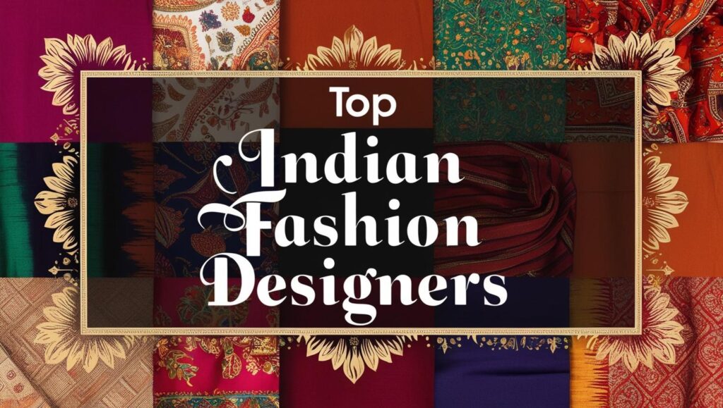 Top 20 Indian Fashion Designers You Should Know About